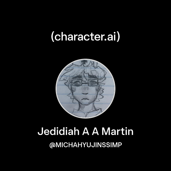 Chat with Jedidiah A A Martin | character.ai | Personalized AI for every moment of your day