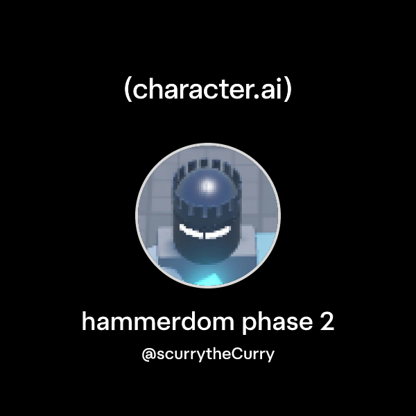 Chat with hammerdom phase 2 | character.ai | Personalized AI for every ...