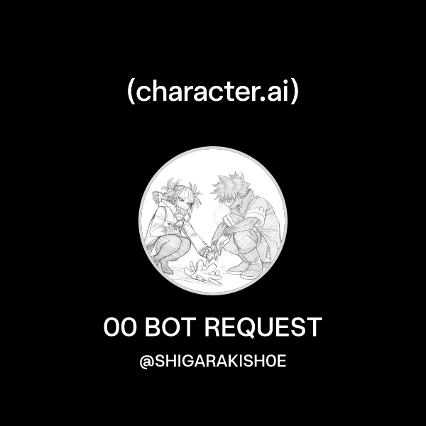 Chat with 00 BOT REQUEST | character.ai | AI Chat, Reimagined–Your Words. Your World.