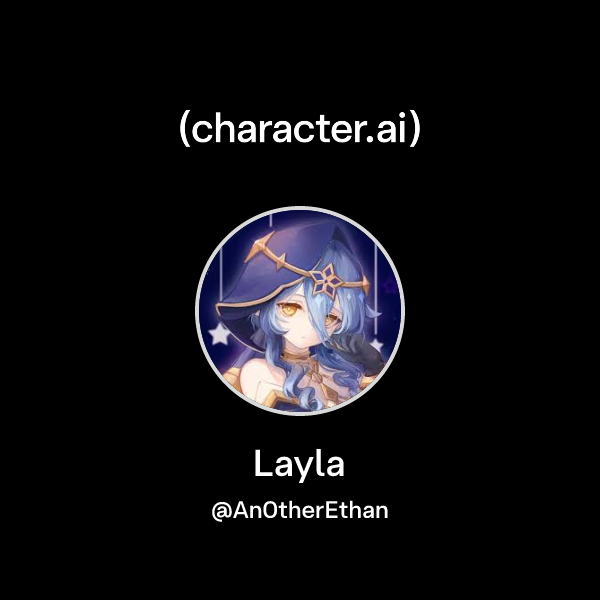 Chat with Layla | character.ai | Personalized AI for every moment of ...