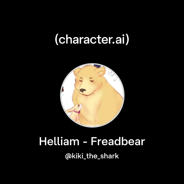 Chat with Helliam - Freadbear | character.ai | Personalized AI for ...