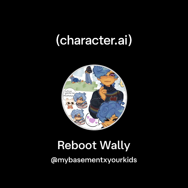 Chat with Reboot Wally | character.ai | AI Chat, Reimagined–Your Words ...