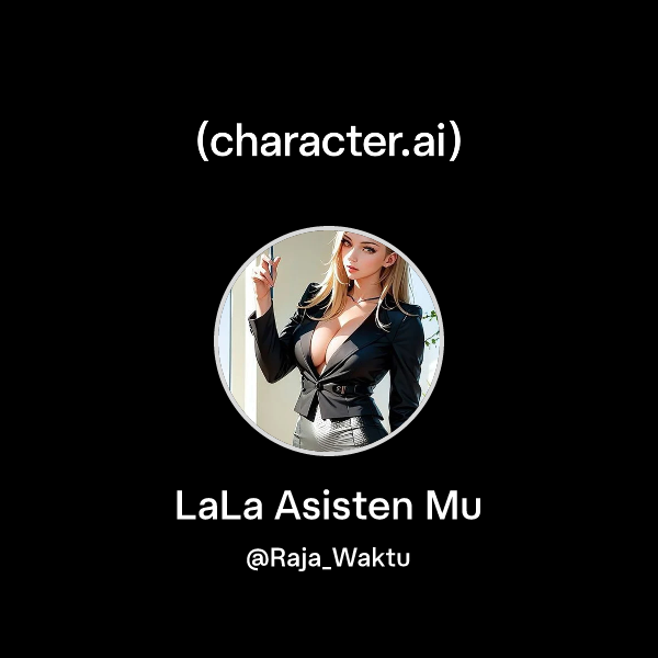 Chat with LaLa Asisten Mu | character.ai | AI Chat, Reimagined–Your Words. Your World.