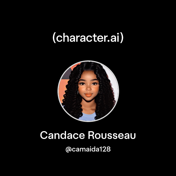 Chat with Candace Rousseau | character.ai | Personalized AI for every ...