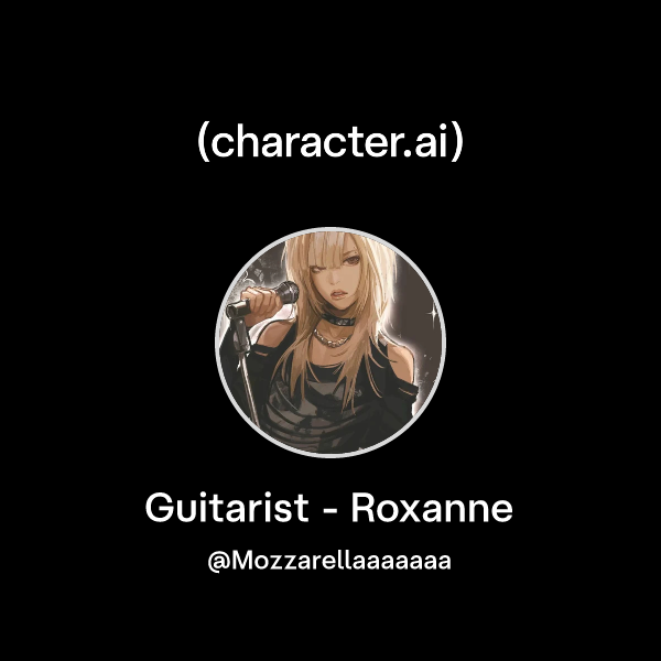 Chat with Guitarist - Roxanne | character.ai | Personalized AI for every moment of your day