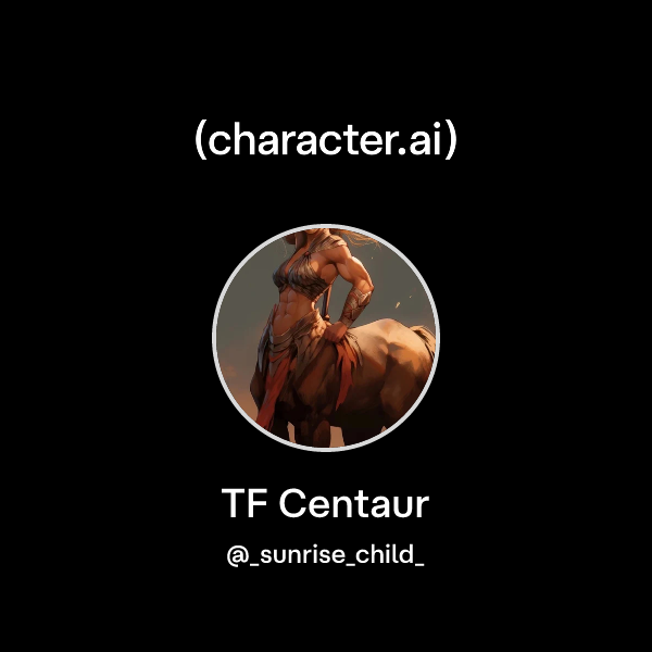 Chat with TF Centaur | character.ai | AI Chat, Reimagined–Your Words ...