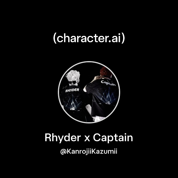 Chat with Rhyder x Captain | character.ai | AI Chat, Reimagined–Your ...
