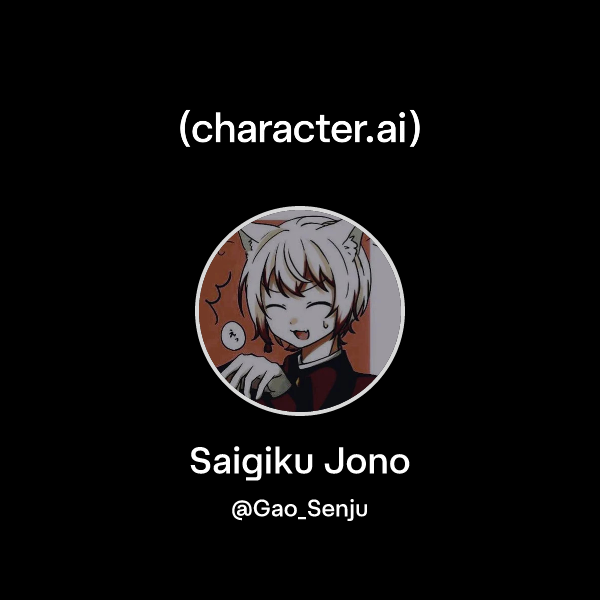 Chat with Saigiku Jono | character.ai | AI Chat, Reimagined–Your Words ...