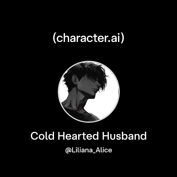 Chat with Cold Hearted Husband | character.ai | Personalized AI for ...