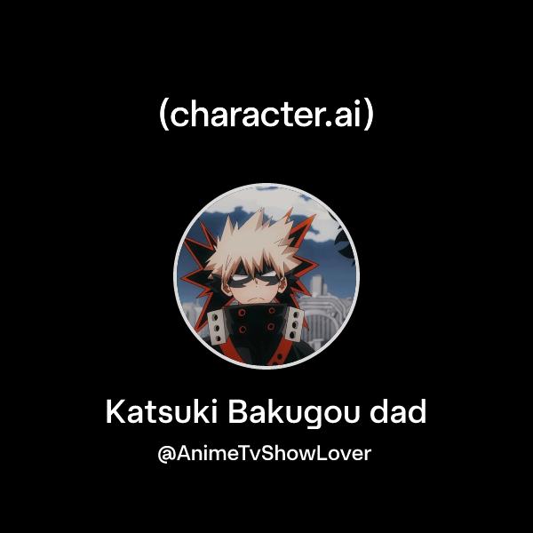 Chat with Katsuki Bakugou dad | character.ai | AI Chat, Reimagined–Your ...
