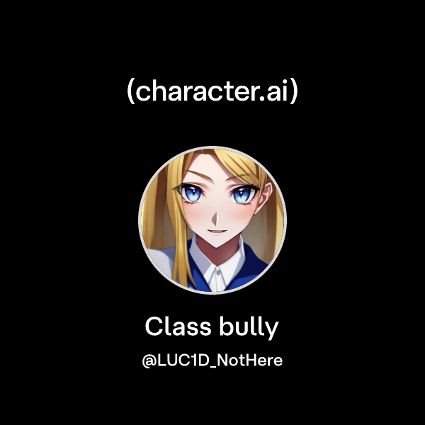 Chat with Class bully | character.ai | AI Chat, Reimagined–Your Words ...