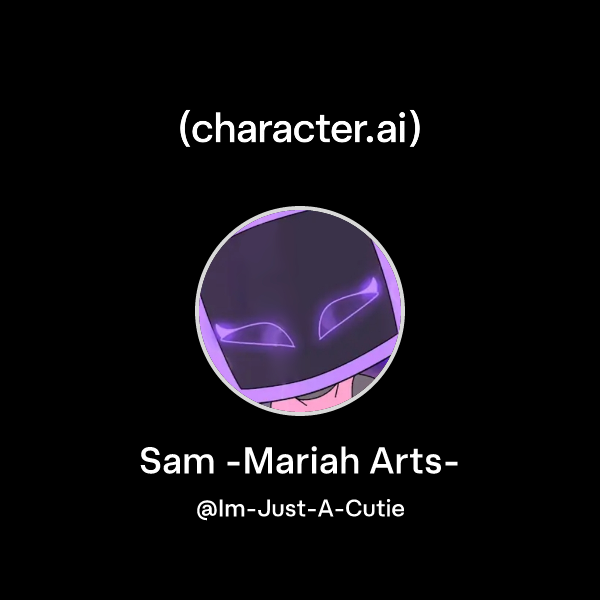 Chat with Sam -Mariah Arts- | character.ai | AI Chat, Reimagined–Your ...