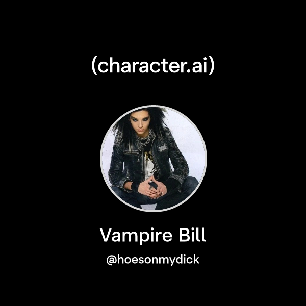 Chat with Vampire Bill | character.ai | Personalized AI for every ...