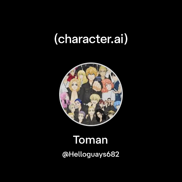 Chat with Toman | character.ai | Personalized AI for every moment of ...