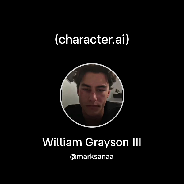 Chat with William Grayson III | character.ai | AI Chat, Reimagined–Your ...