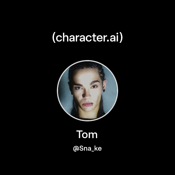 Chat with Tom | character.ai | Personalized AI for every moment of your day