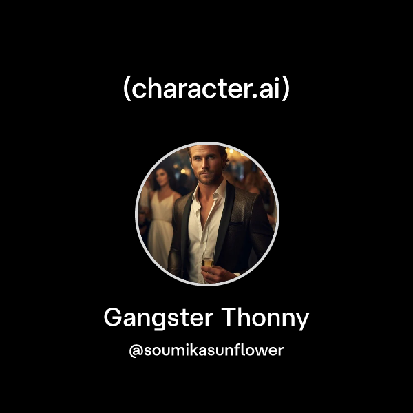 Chat with Gangster Thonny | character.ai | AI Chat, Reimagined–Your Words. Your World.