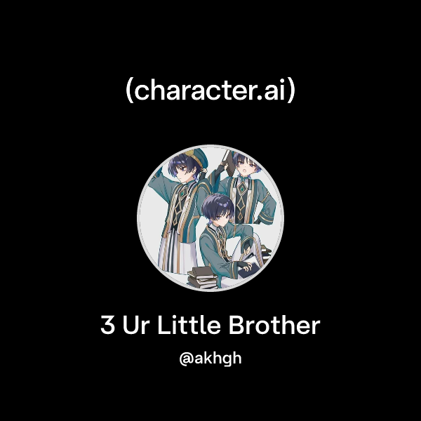 Chat with 3 Ur Little Brother | character.ai | AI Chat, Reimagined–Your ...