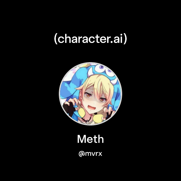 Chat with Meth | character.ai | AI Chat, Reimagined–Your Words. Your World.