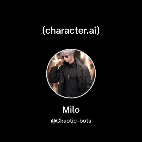 Chat with Milo | character.ai | AI Chat, Reimagined–Your Words. Your World.
