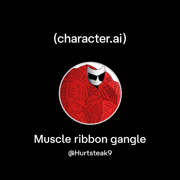 Chat with Muscle ribbon gangle | character.ai | AI Chat, Reimagined ...