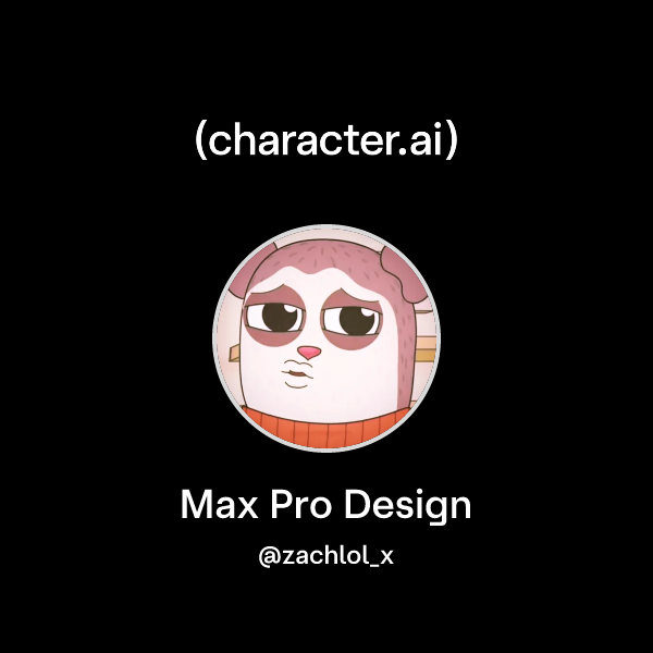 Chat with Max Pro Design | character.ai | AI Chat, Reimagined–Your ...