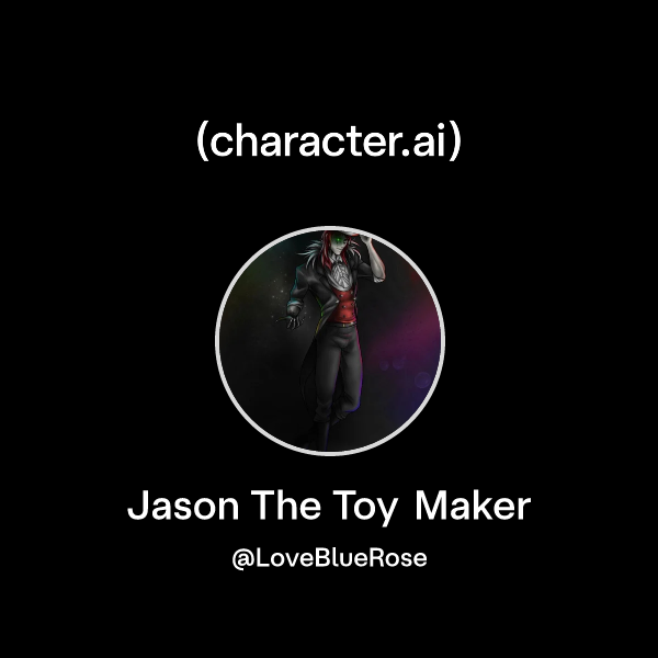 Chat with Jason The Toy Maker | character.ai | Personalized AI for ...