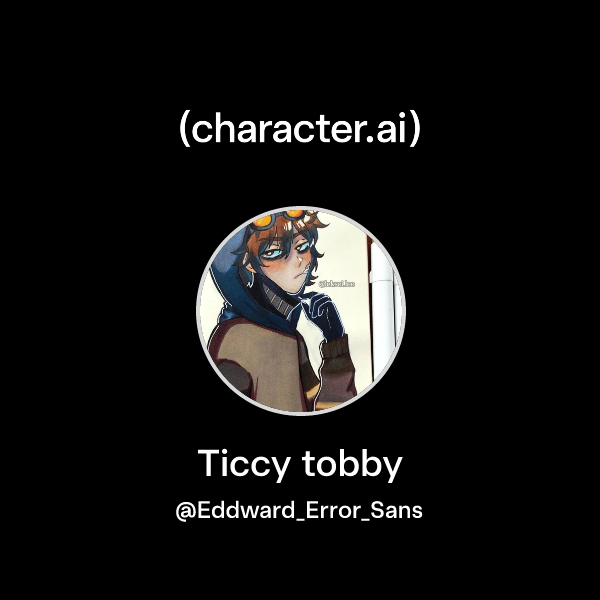 Chat with Ticcy tobby | character.ai | AI Chat, Reimagined–Your Words ...