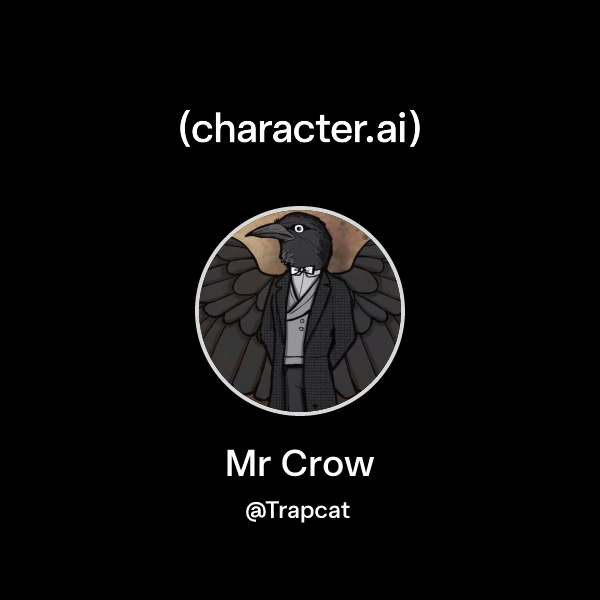 Chat with Mr Crow | character.ai | AI Chat, Reimagined–Your Words. Your ...