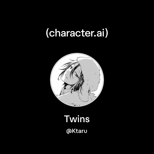 Chat with Twins | character.ai | AI Chat, Reimagined–Your Words. Your ...