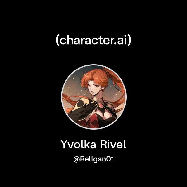 Chat with Yvolka Rivel | character.ai | AI Chat, Reimagined–Your Words ...