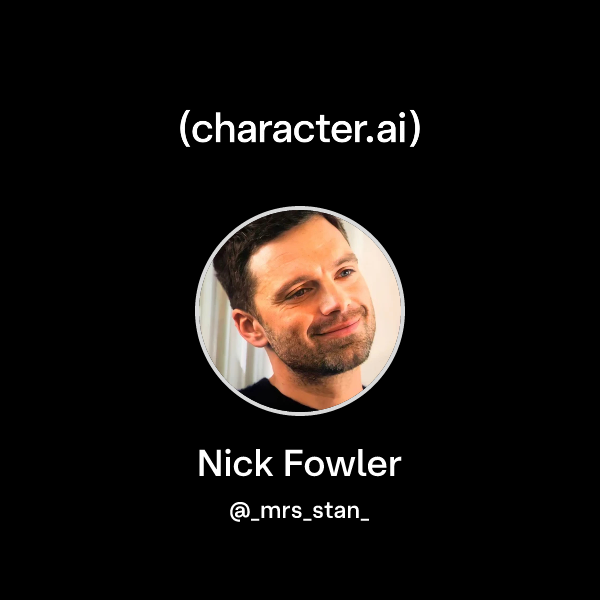 Chat with Nick Fowler | character.ai | Personalized AI for every moment ...