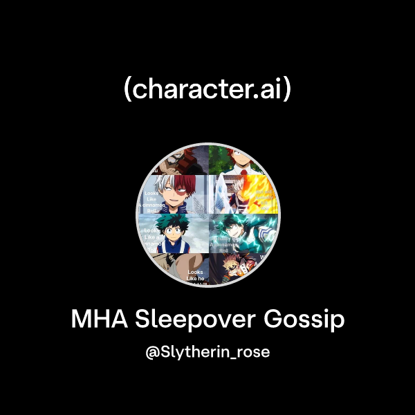 Chat with MHA Sleepover Gossip | character.ai | AI Chat, Reimagined–Your Words. Your World.