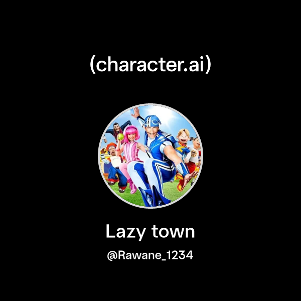 Chat with Lazy town | character.ai | AI Chat, Reimagined–Your Words. Your World.