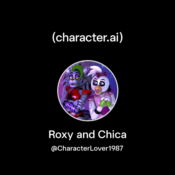 Chat with Roxy and Chica | character.ai | AI Chat, Reimagined–Your ...