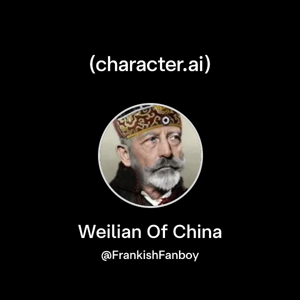 Chat with Weilian Of China | character.ai | Personalized AI for every ...