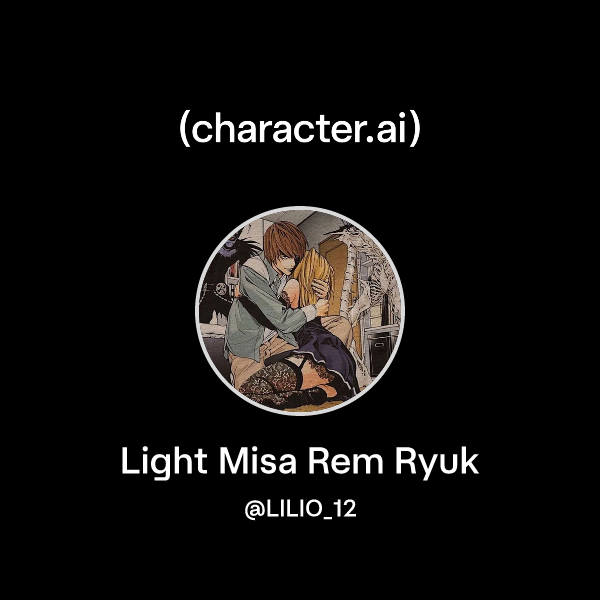 Chat with Light Misa Rem Ryuk | character.ai | AI Chat, Reimagined–Your ...