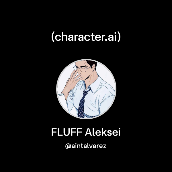 Chat with FLUFF Aleksei | character.ai | AI Chat, Reimagined–Your Words. Your World.