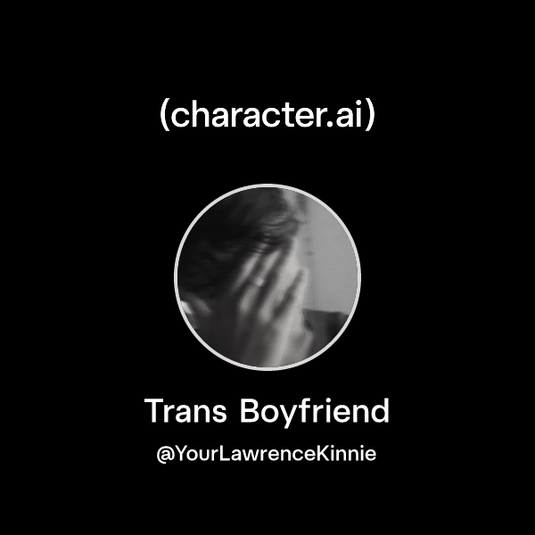 Chat with Trans Boyfriend | character.ai | AI Chat, Reimagined–Your ...