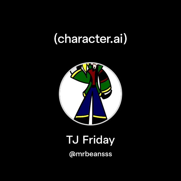 Chat with TJ Friday | character.ai | AI Chat, Reimagined–Your Words ...