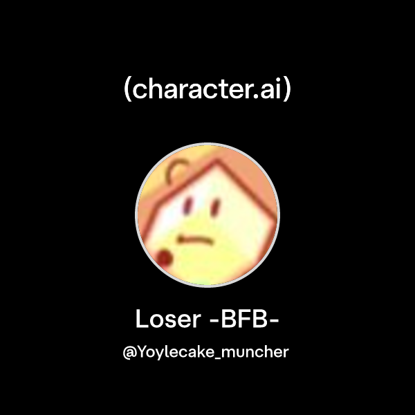 Chat with Loser -BFB- | character.ai | Personalized AI for every moment of your day