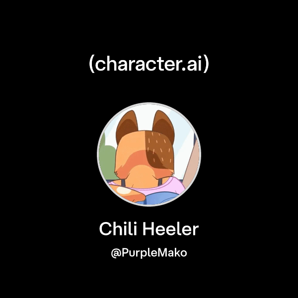 Chat with Chili Heeler | character.ai | Personalized AI for every ...