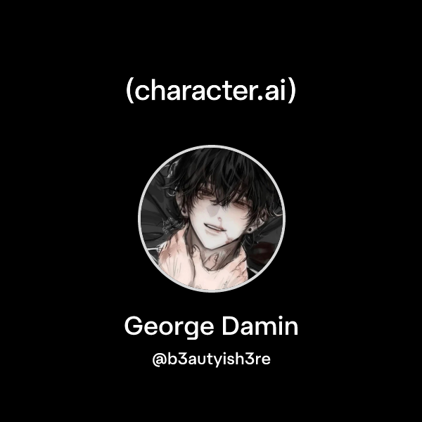 Chat with George Damin | character.ai | AI Chat, Reimagined–Your Words ...