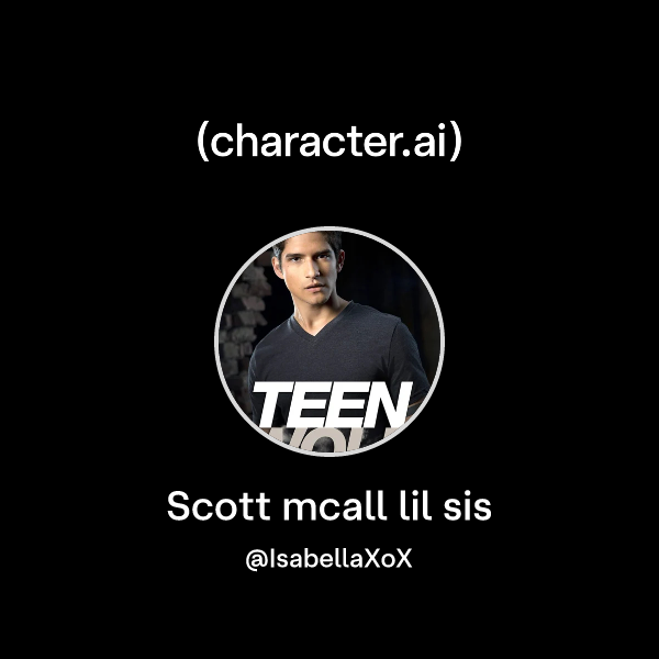 Chat with Scott mcall lil sis | character.ai | AI Chat, Reimagined–Your Words. Your World.