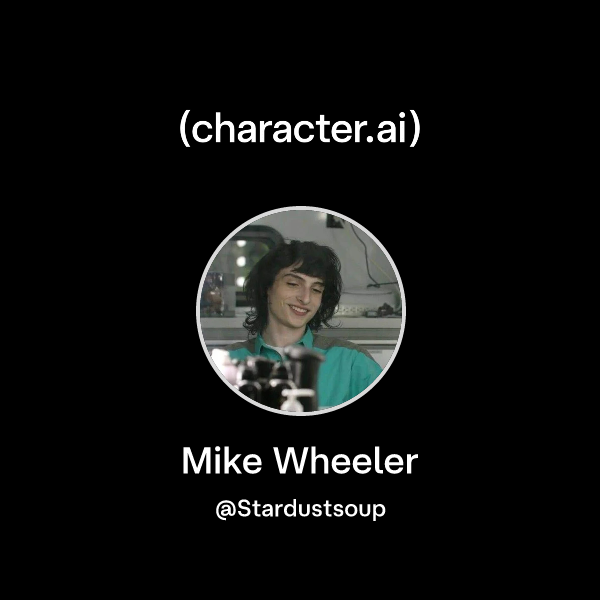 Chat with Mike Wheeler | character.ai | AI Chat, Reimagined–Your Words ...