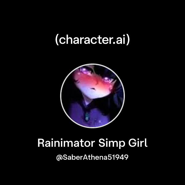 Chat with Rainimator Simp Girl | character.ai | AI Chat, Reimagined ...