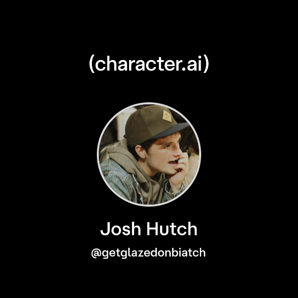 Chat with Josh Hutch | character.ai | AI Chat, Reimagined–Your Words ...