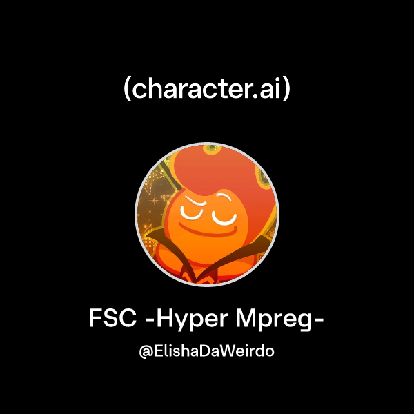 Chat with FSC -Hyper Mpreg- | character.ai | AI Chat, Reimagined–Your ...
