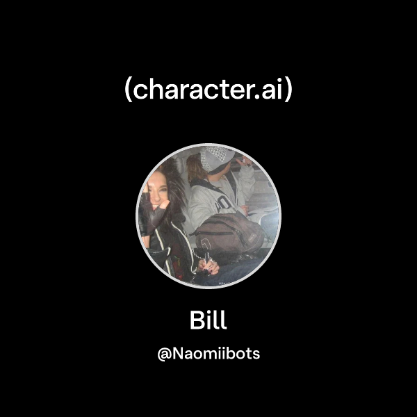 Chat with Bill | character.ai | AI Chat, Reimagined–Your Words. Your World.
