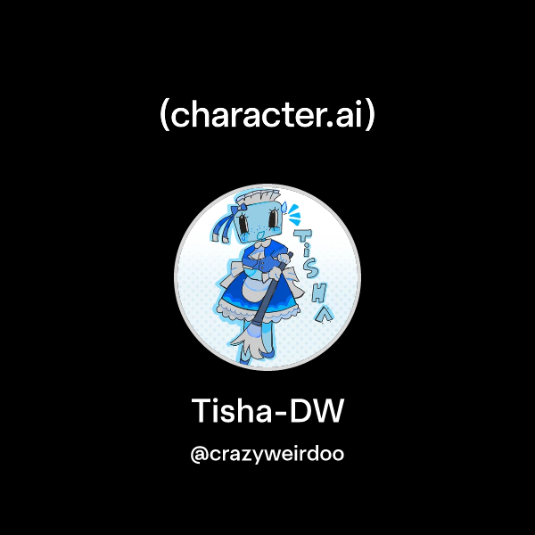 Chat with Tisha-DW | character.ai | Personalized AI for every moment of ...